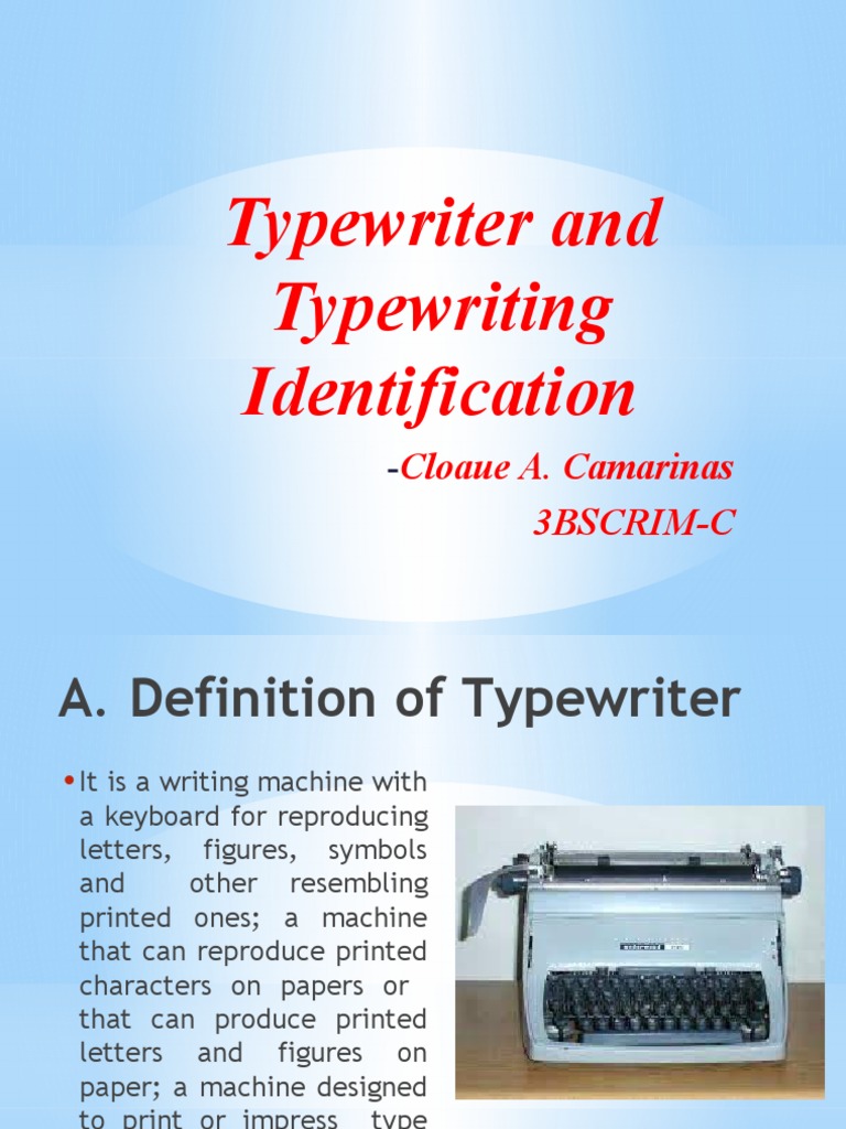 Typewriter and Typewriting Identification: Cloaue A. Camarinas 3Bscrim ...