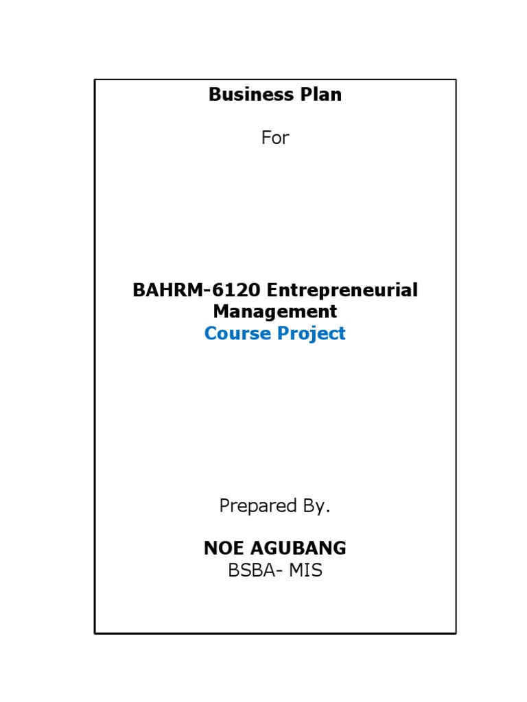 BAHRM-6120 Entrepreneurial Management - Business Plan - Noe Agubang ...