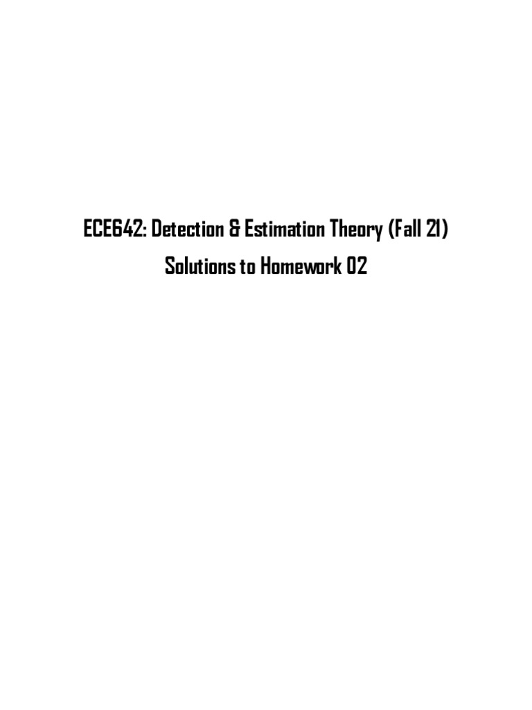 ECE642: Detection & Estimation Theory (Fall 21) Solutions To Homework 02 | PDF