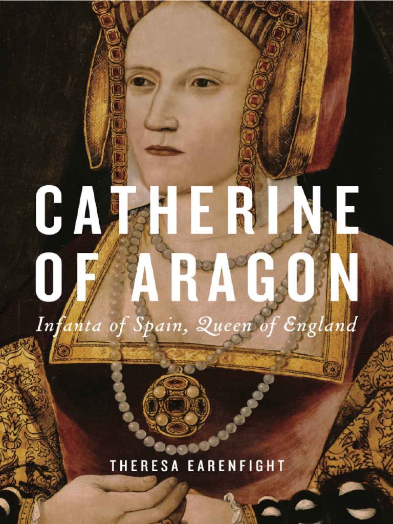 Catherine of Aragon - Theresa Earenfight | PDF | Anne Boleyn | Shoe