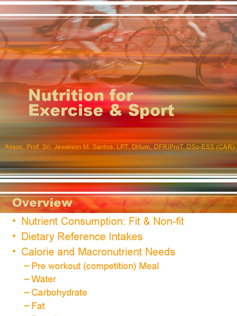 Nutrition For Exercise & Sport: Assoc. Prof. Sri. Jewelson M. Santos ...