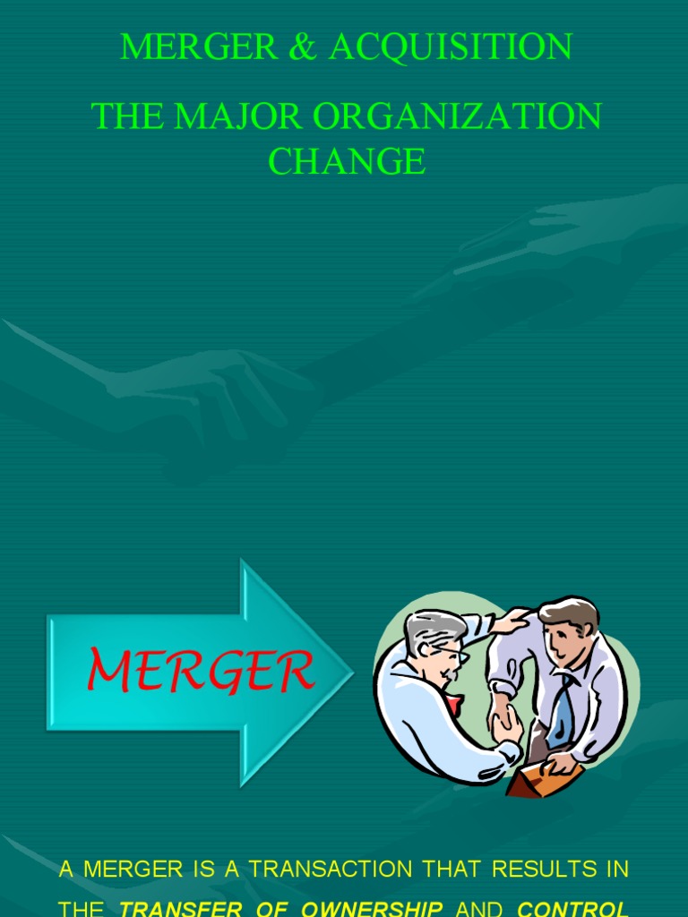Merger & Acquisition The Major Organization Change | PDF | Mergers And ...