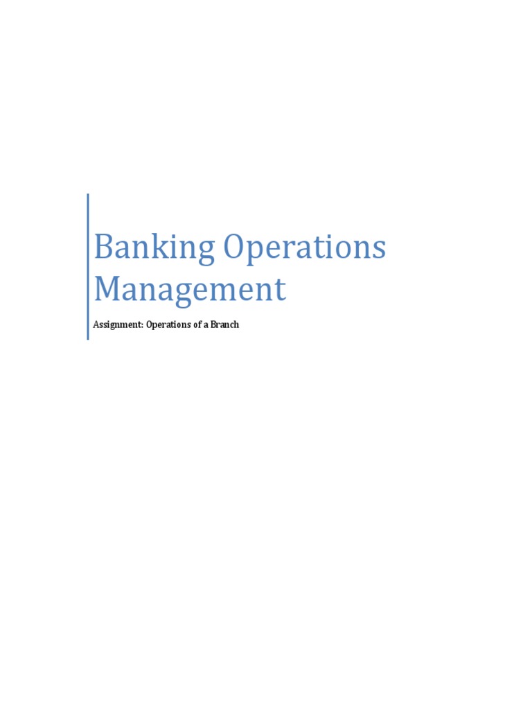Banking Operations Management: Assignment: Operations of A Branch | PDF ...