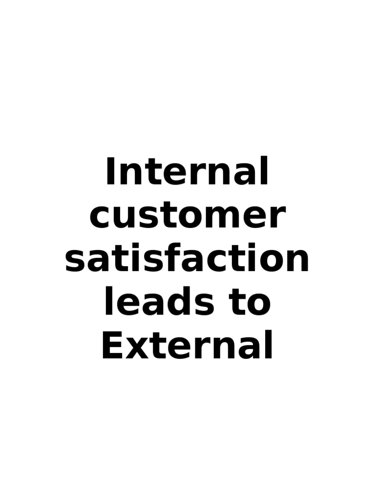 Internal Customer Satisfaction Leads To External Customers Satisfaction | PDF | Customer | Marketing