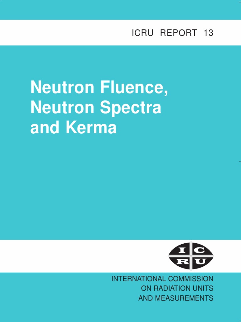 ICRU Report 13 Neutron Fluence Neutron Spectra and Kerma AAPM | PDF | Neutron | Dosimetry