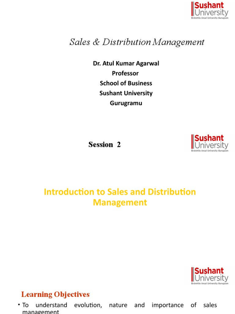 Sales & Distribution Management: Dr. Atul Kumar Agarwal Professor School of Business Sushant ...