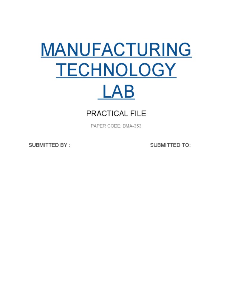 Manufacturing Technology LAB: Practical File | Download Free PDF ...