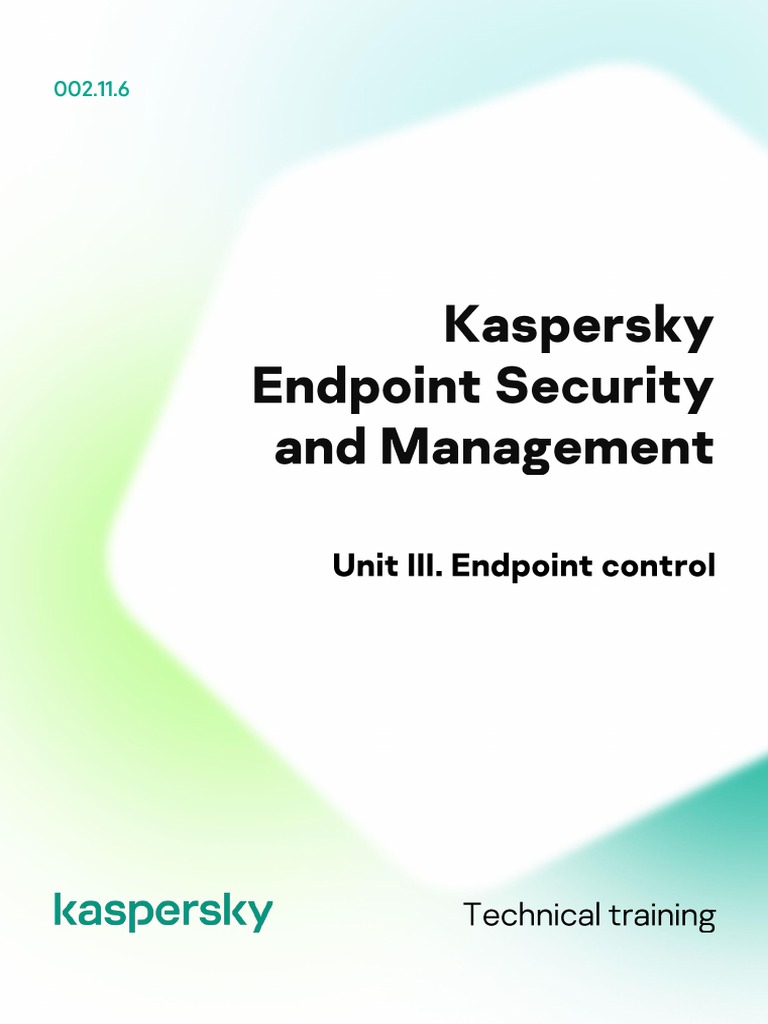 002.11.6: Kaspersky Endpoint Security and Management. Unit III ...