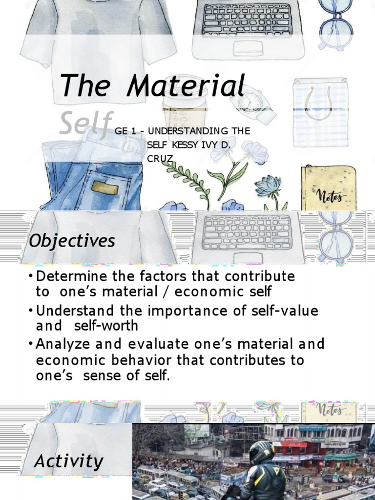 The Material Self: Ge 1 - Understanding The Self Kessy Ivy D. Cruz ...