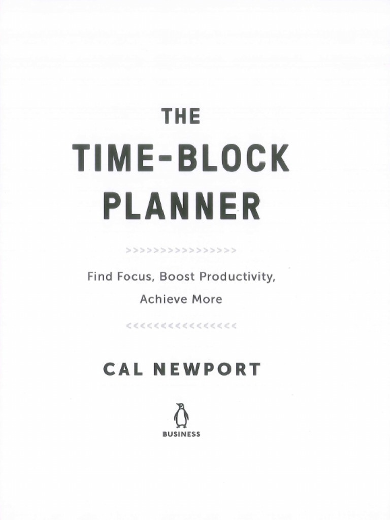 The Time-Block Planner A Daily Method For Deep Work in A Distracted ...