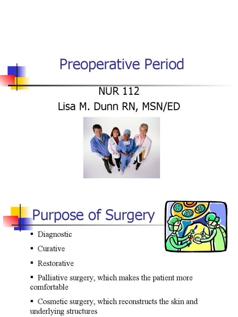 Preoperative Period: NUR 112 Lisa M. Dunn RN, MSN/ED | PDF | Surgery ...