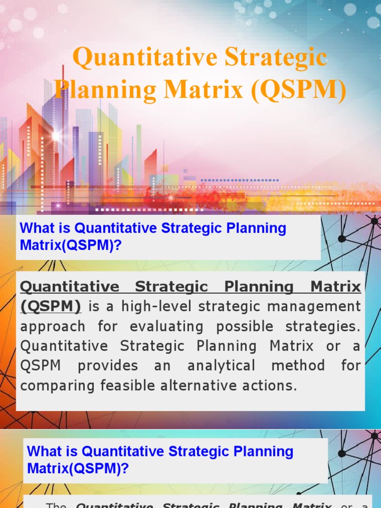 An Overview of the Quantitative Strategic Planning Matrix (QSPM) Method ...