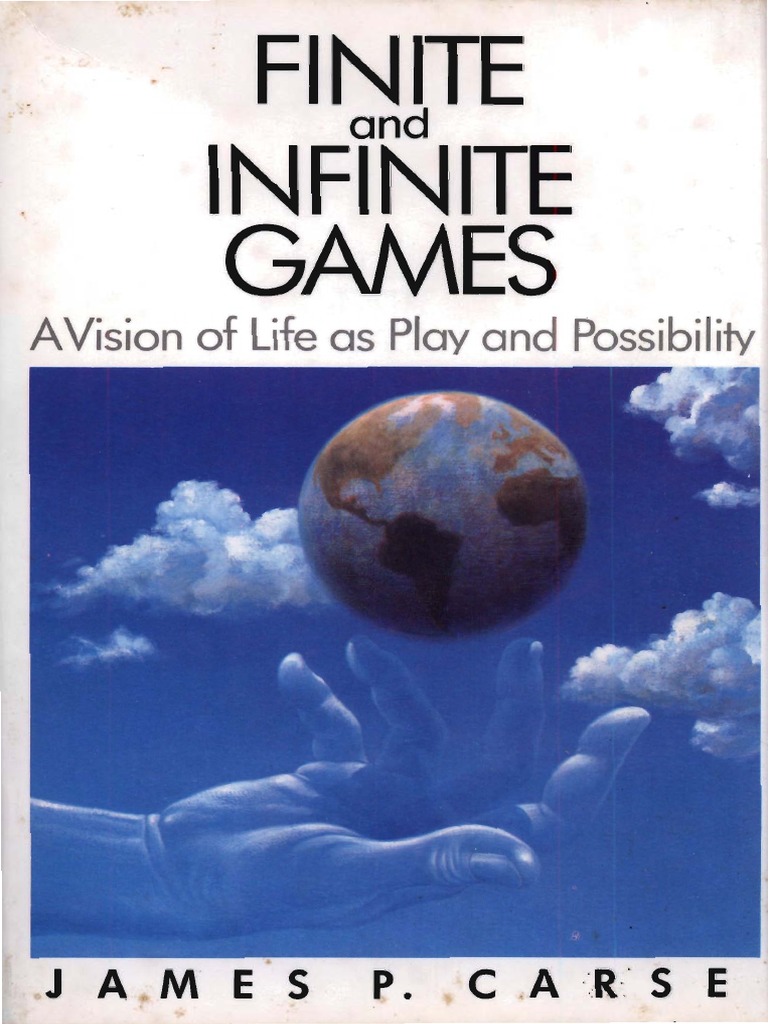 Finite and Infinite Games A Vision of Life As Play | PDF