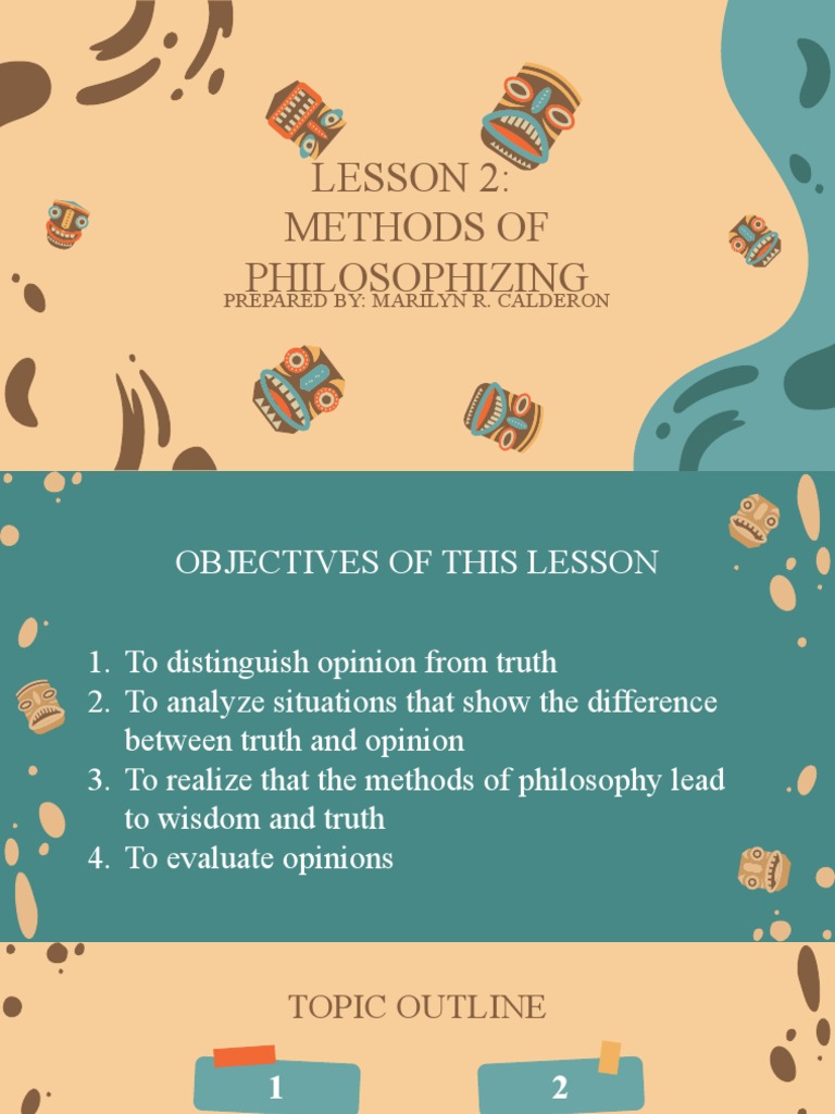 Lesson 2: Methods of Philosophizing: Prepared By: Marilyn R. Calderon ...