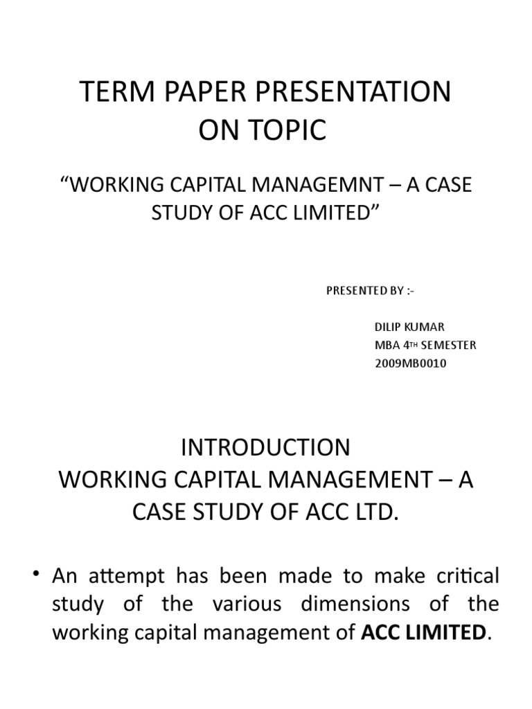 Term Paper Presentation On Topic: "Working Capital Managemnt - A Case ...