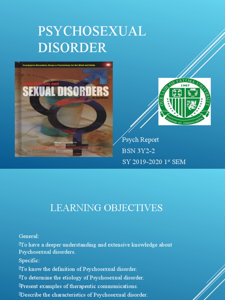 Psychosexual Disorder: Psych Report BSN 3Y2-2 SY 2019-2020 1 SEM | PDF ...