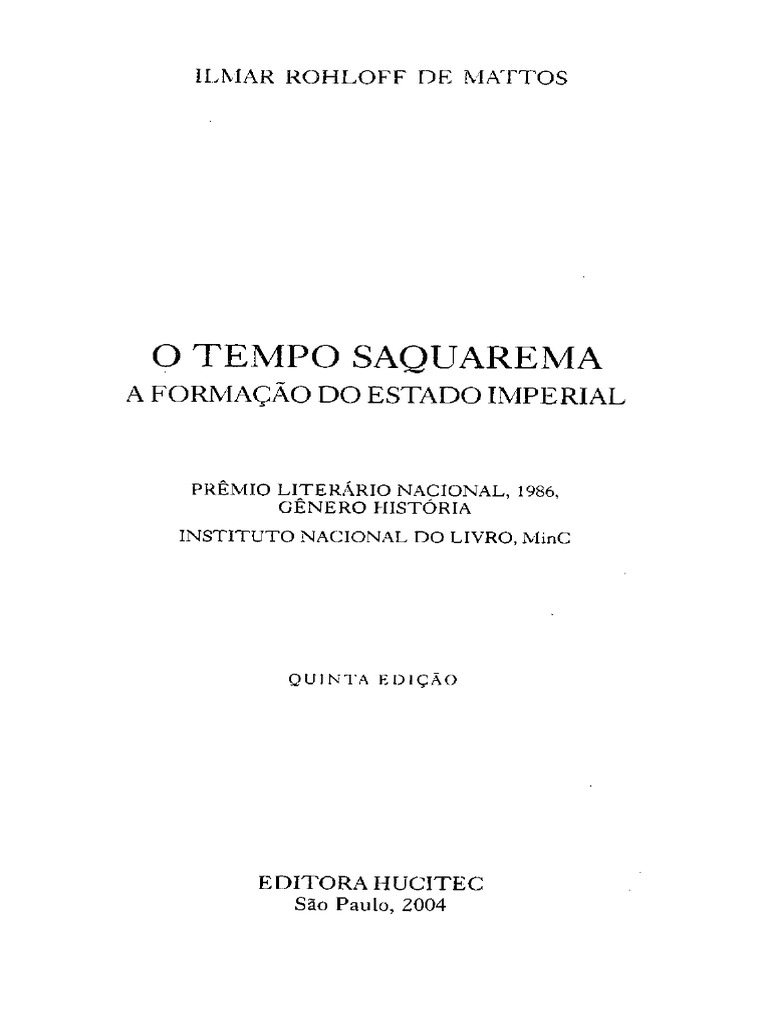 LUZIAS E SAQUAREMAS LIBERDADES E HIERARQUIAS. O Tempo Saquarema. MATTOS, Ilmar R. 2004 | PDF ...