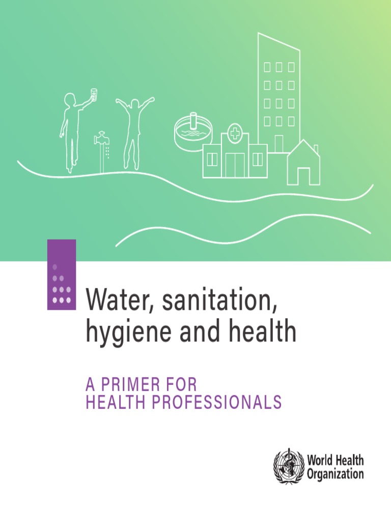 Water, Sanitation, Hygiene and Health: A Primer For Health ...