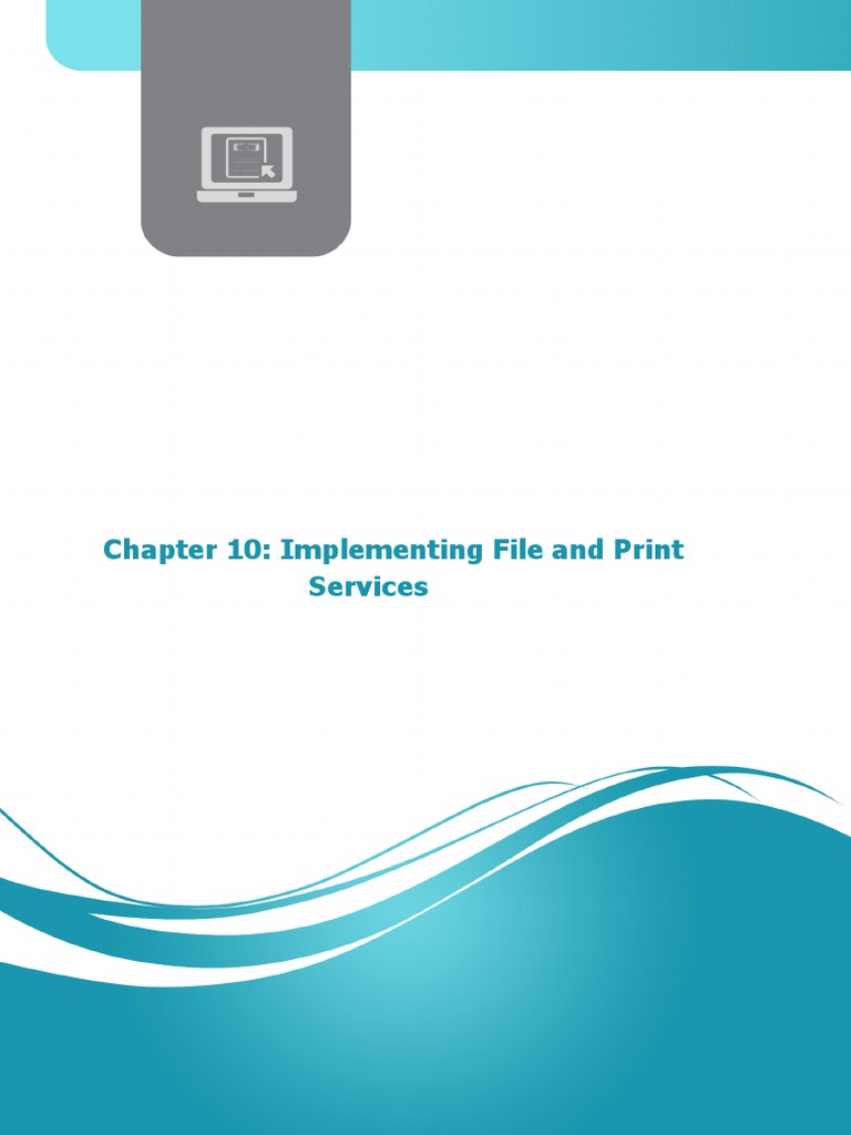 Chapter 10: Implementing File and Print Services: Windows Platform I CH 10 | PDF | Computer File ...