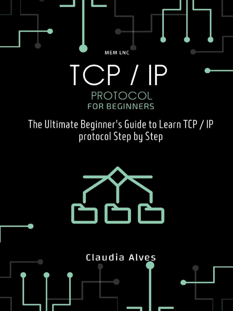 Claudia Alves - TCP - IP Protocol, For Beginners - The Ultimate Beginner's Guide To Learn TCP ...