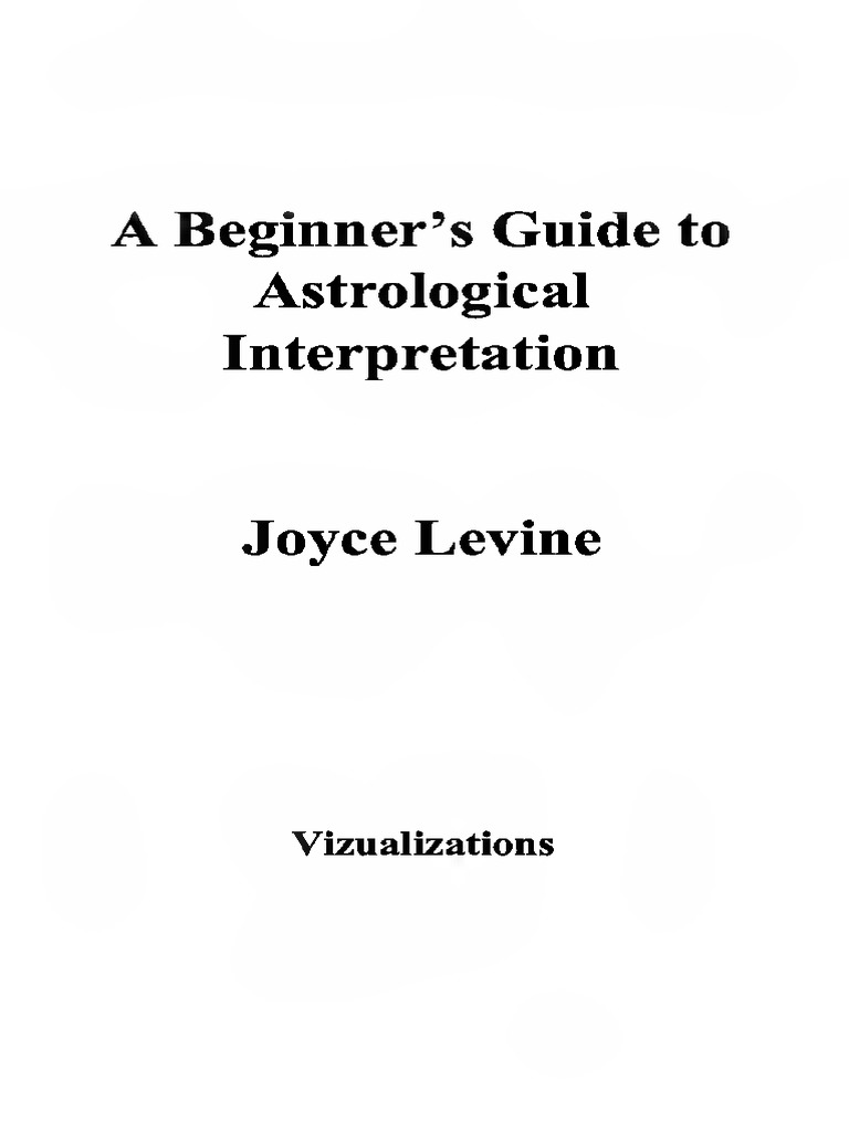 Joyce Levine - A Beginner's Guide To Astrological Interpretation | PDF | Horoscope | Astrology