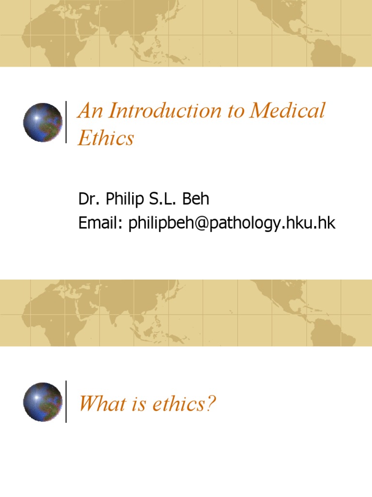 An Introduction To Medical Ethics: Dr. Philip S.L. Beh Email: Philipbeh ...