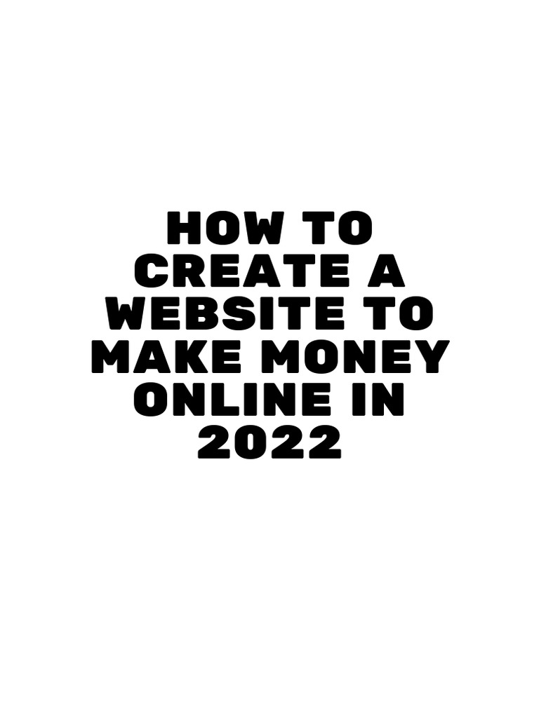 How To Create A Website To Make Money Online in 2022 | PDF | Search ...