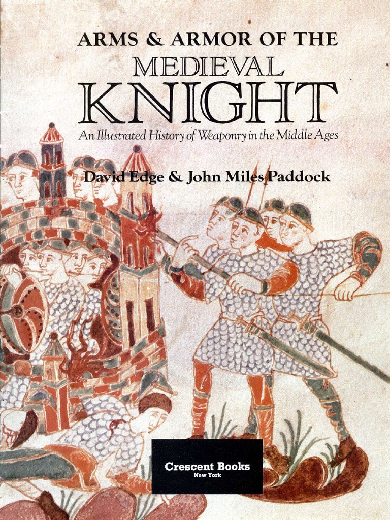 Arms & Armor of The Medieval Knight - An Illustrated History of ...