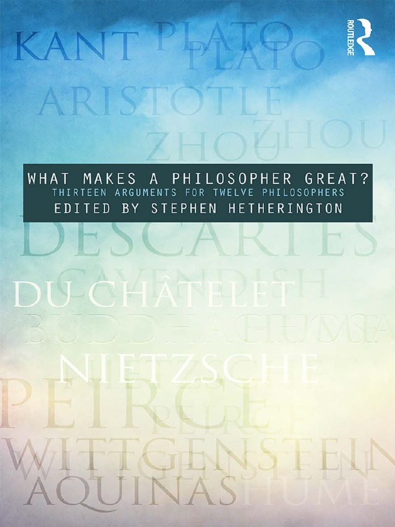 What Makes A Philosopher Great - Thirteen Arguments For Twelve ...