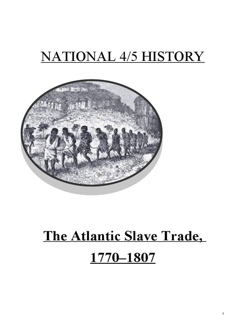 National 4/5 History: The Atlantic Slave Trade, 1770-1807 | PDF ...