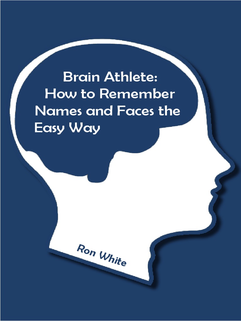 How To Remember Names and Faces The Easy Way | PDF | Face | Memory