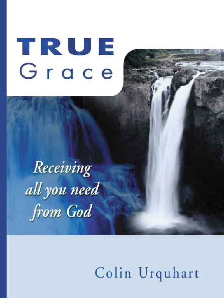 TRUE GRACE by Colin Urquhart | PDF | Grace In Christianity | Jesus