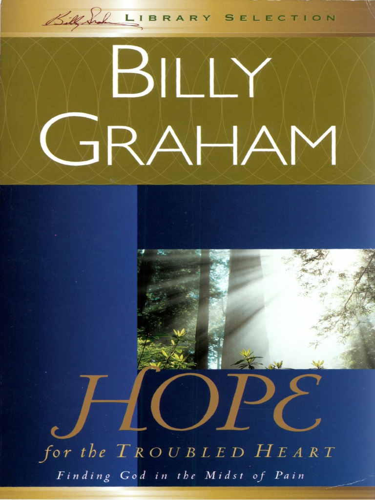 Billy Graham Hope For The Troubled Heart Finding God In The Midst