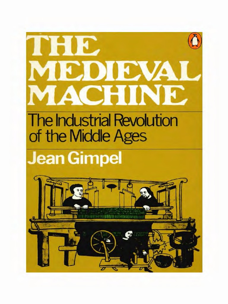Jean Gimpel - The Medieval Machine - The Industrial Revolution of The ...