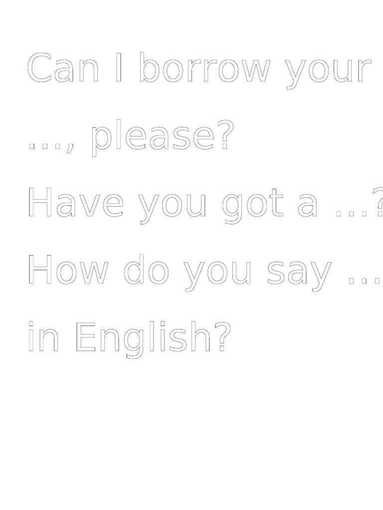 Can I Borrow Your, Please? Have You Got A ? Howdoyousay in English ...