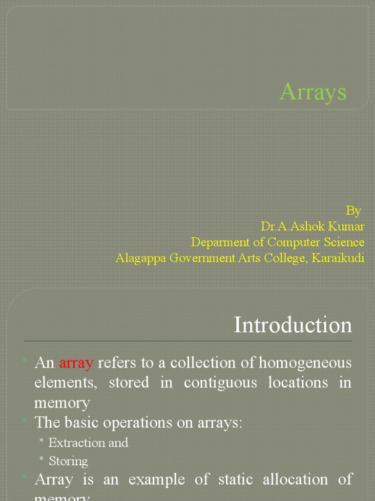 Arrays: by Dr.A.Ashok Kumar Deparment of Computer Science Alagappa ...