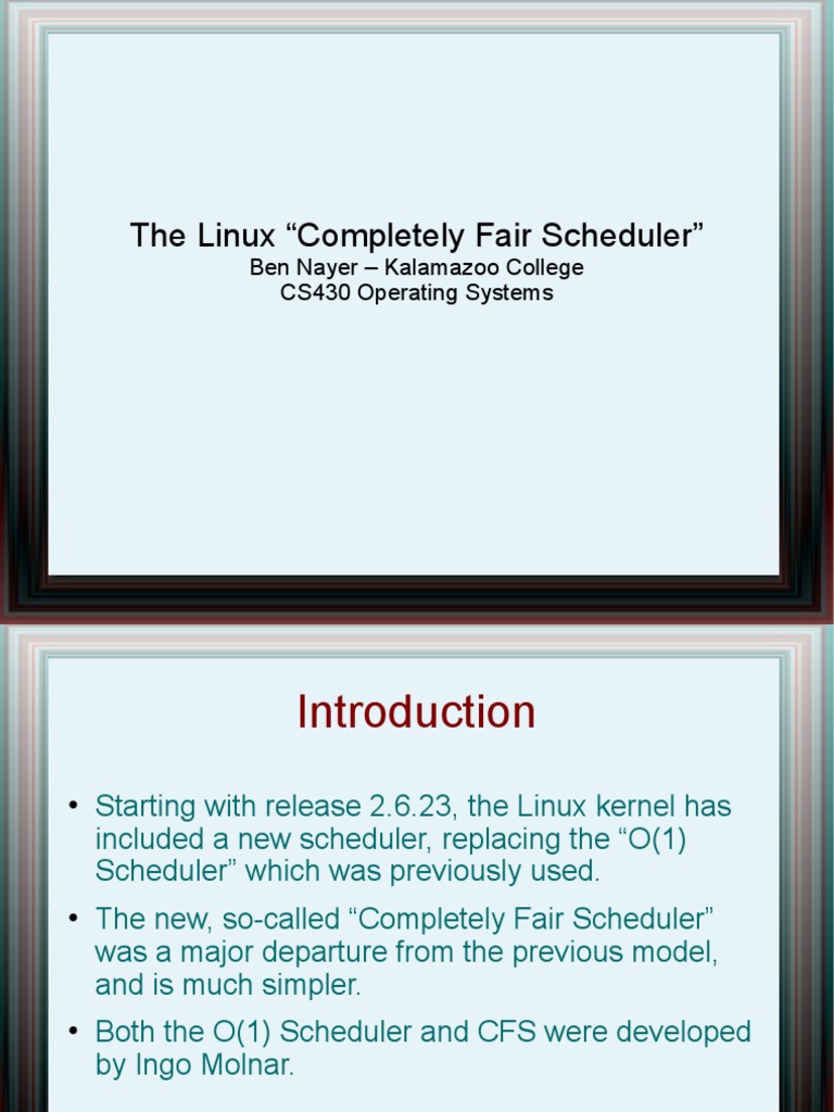 The Linux "Completely Fair Scheduler": Ben Nayer - Kalamazoo College CS430 Operating Systems ...