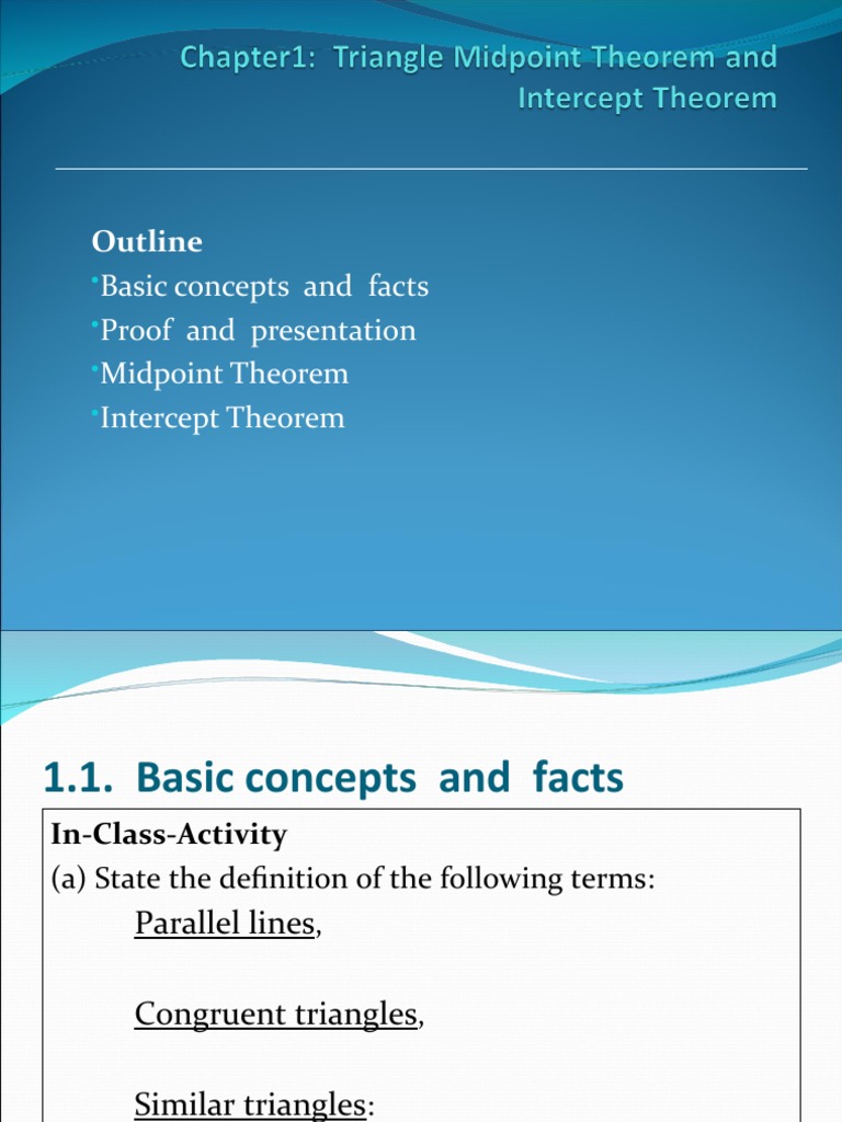 Outline: Basic Concepts and Facts Proof and Presentation Midpoint Theorem Intercept Theorem ...