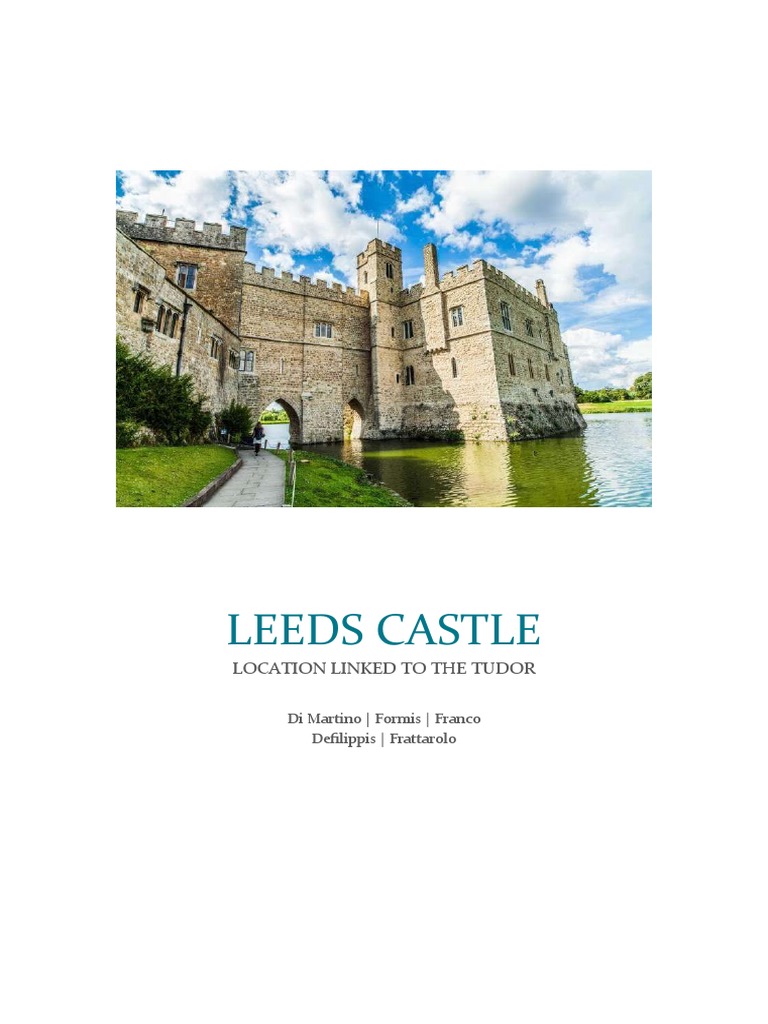 Leeds Castle: Location Linked To The Tudor | PDF | Castle | Middle Ages