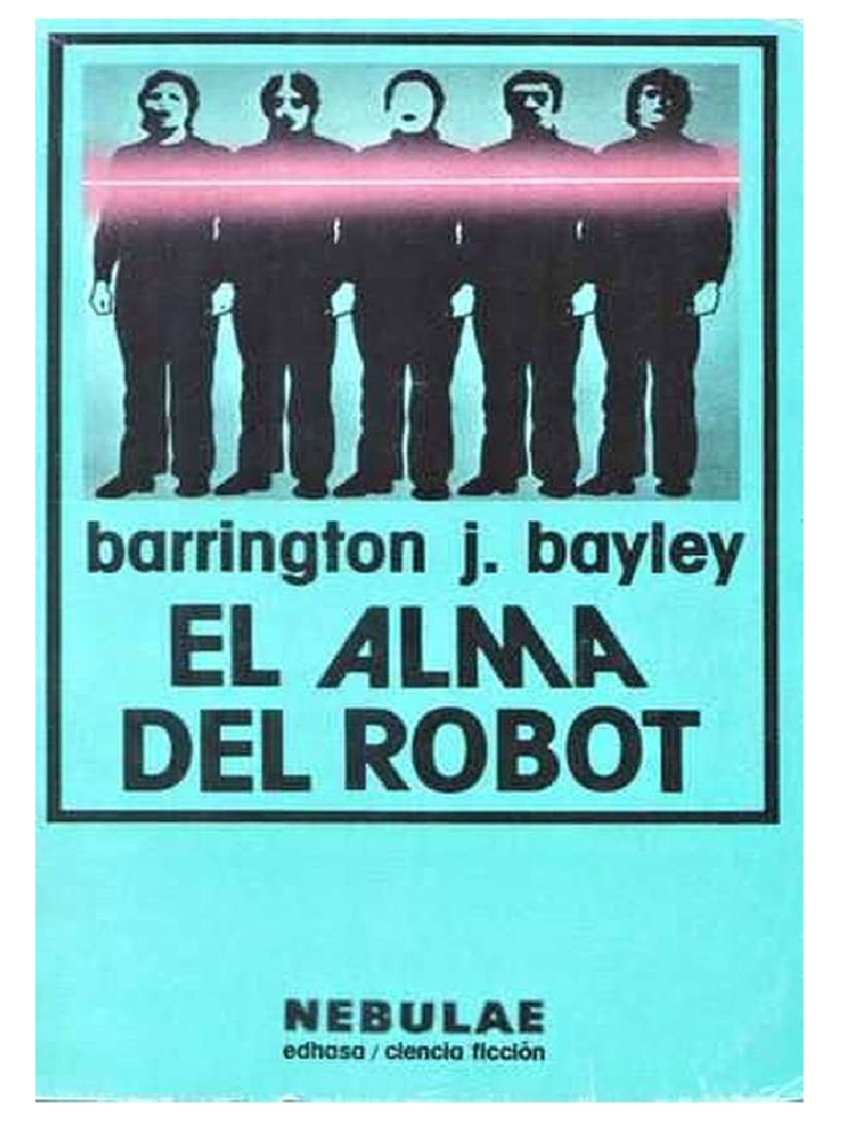 El Alma Del Robot - Barrington J. Bayley | PDF | Robot | Robótica