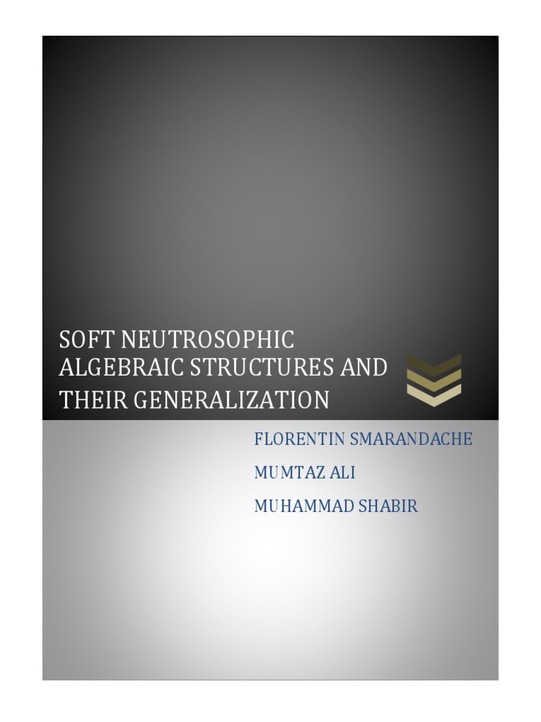 Soft Neutrosophic Algebraic Structures and Their Generalization | Download Free PDF | Group ...