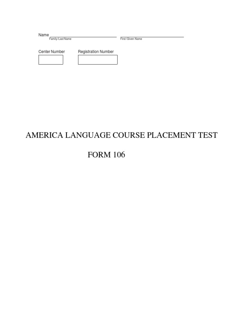 America Language Course Placement Test FORM 106: Family / Last Name ...