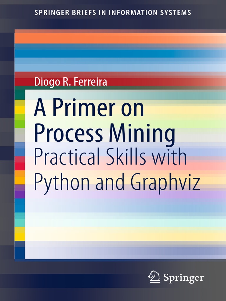 A Primer On Process Mining Practical Skills With Python and Graphviz ...