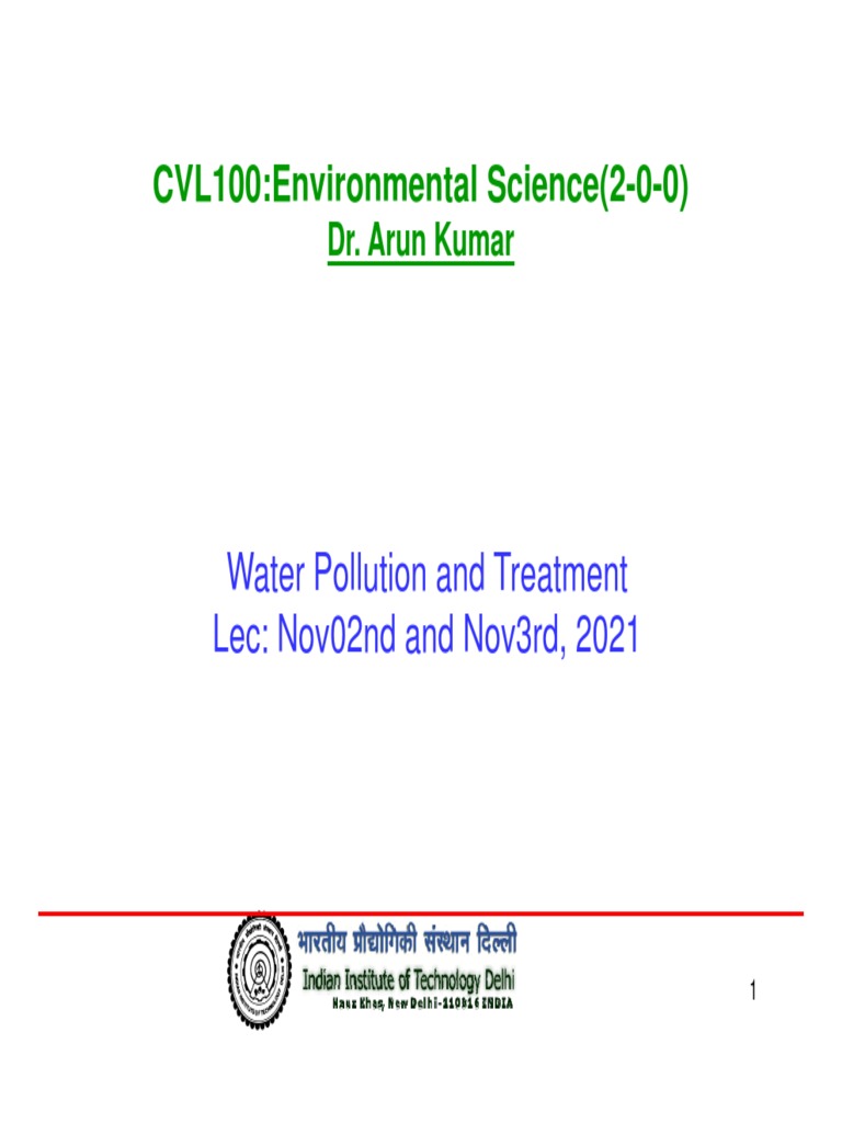 CVL100:Environmental Science (2-0-0) : Water Pollution and Treatment Lec: Nov02nd and Nov3rd ...