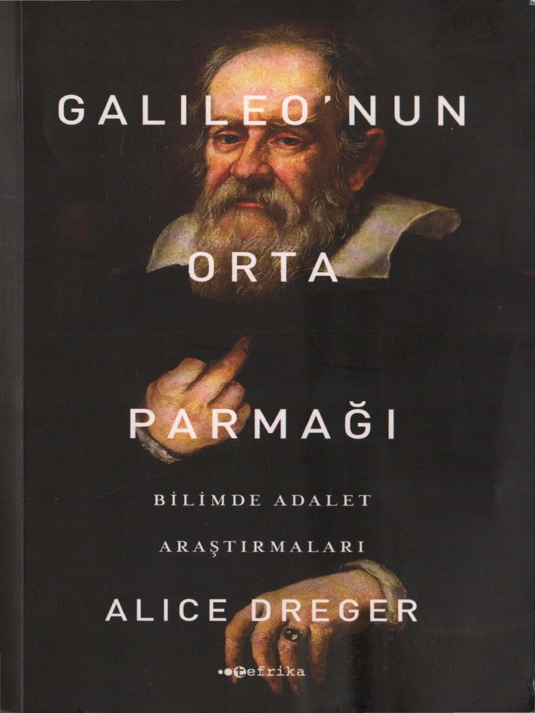 Alice Dreger Galileo'Nun Orta Parmağı Bilimde Adalet Araştırmaları ...