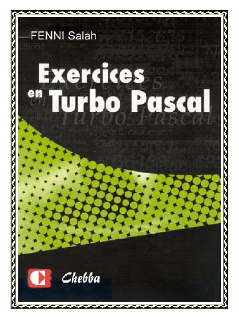 Exercices Algorithmique Programmation Turbo Pascal (FENNI Salah) | PDF ...