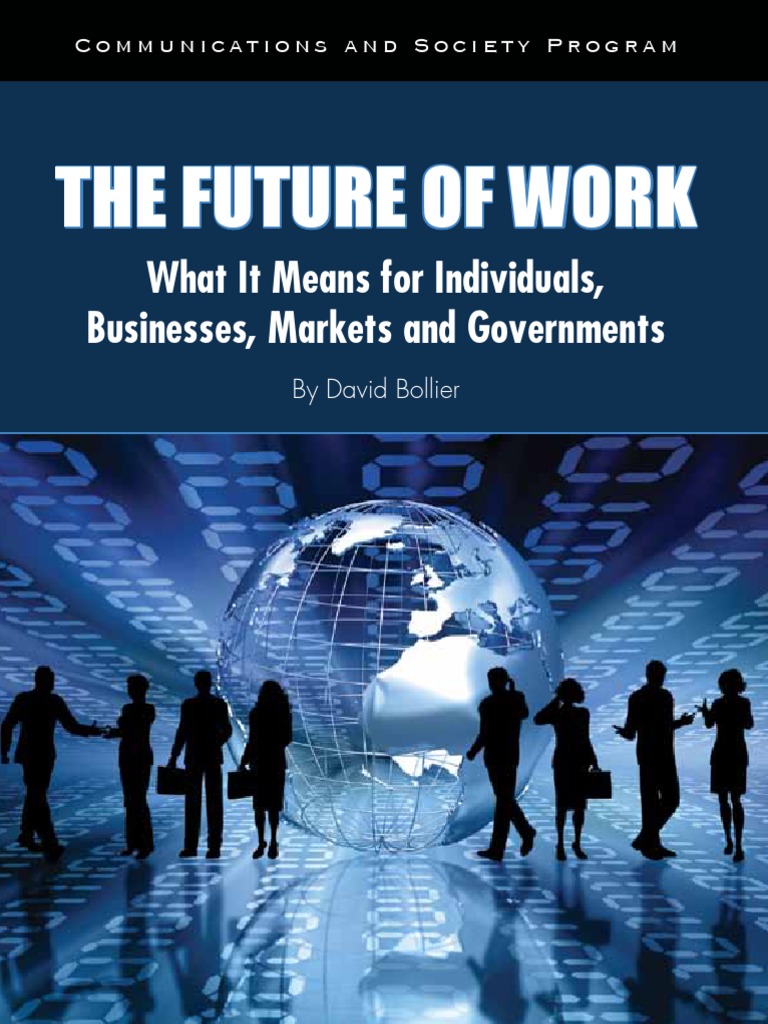 The Future of Work: What It Means For Individuals, Businesses, Markets ...