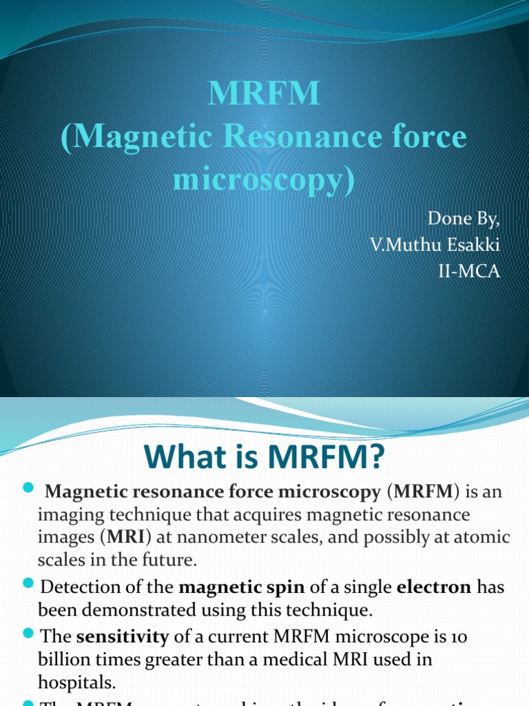 MRFM (Magnetic Resonance Force Microscopy) : Done By, V.Muthu Esakki Ii-Mca | PDF | Atomic Force ...