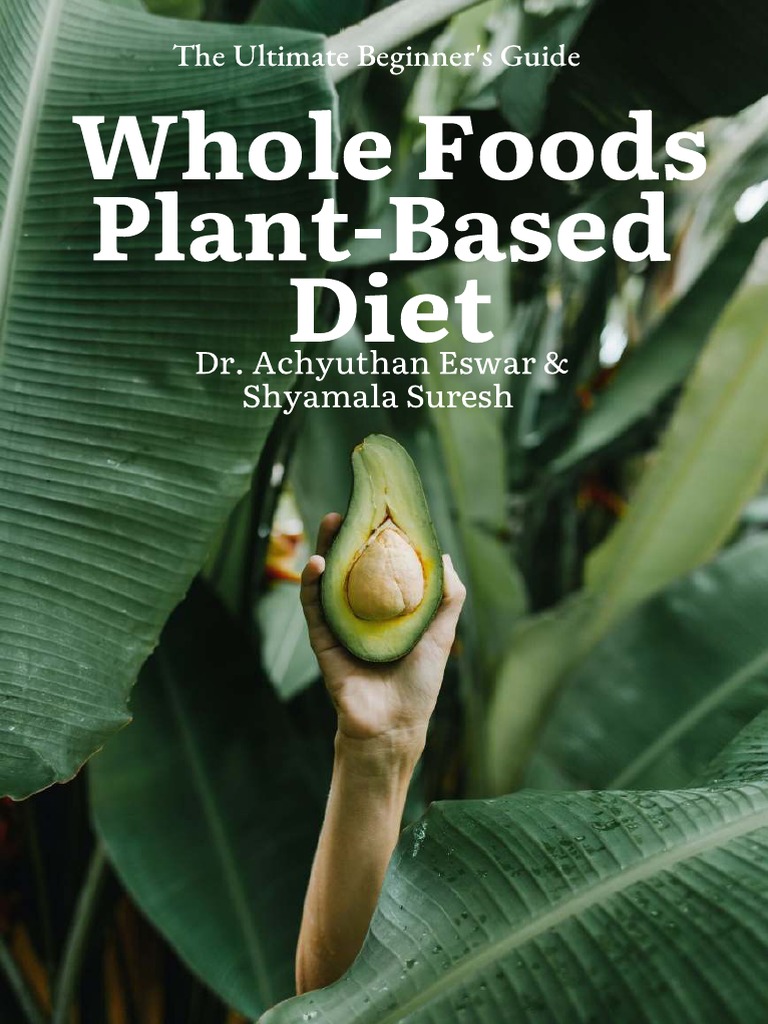Whole Food Plant Based Diet The Ultimate Beginner S Guide To Help You ...
