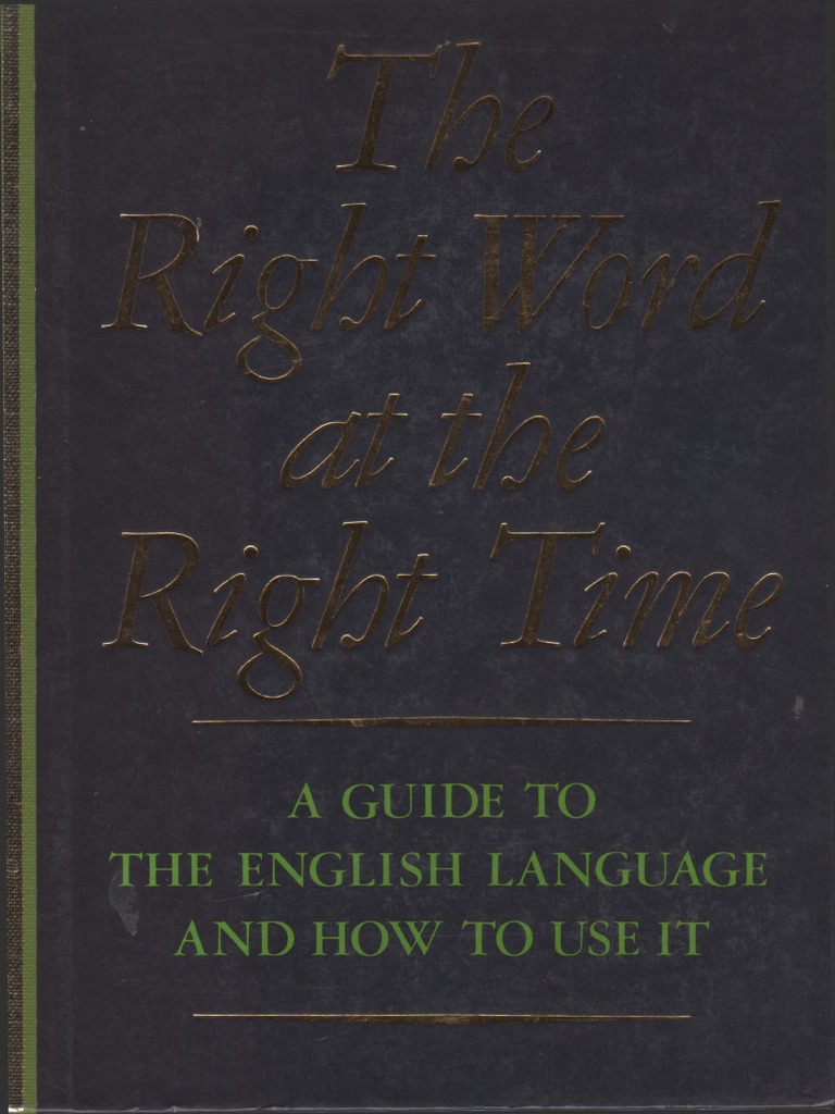 The Right Word at The Right Time A Guide To The English Language and ...